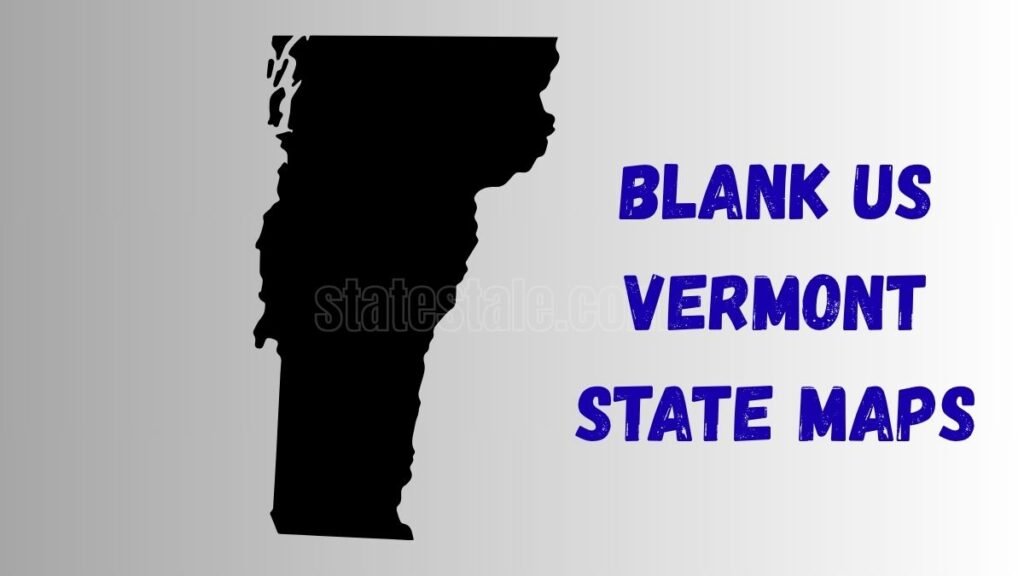 US Vermont State Maps and Geographic Features - States Tale